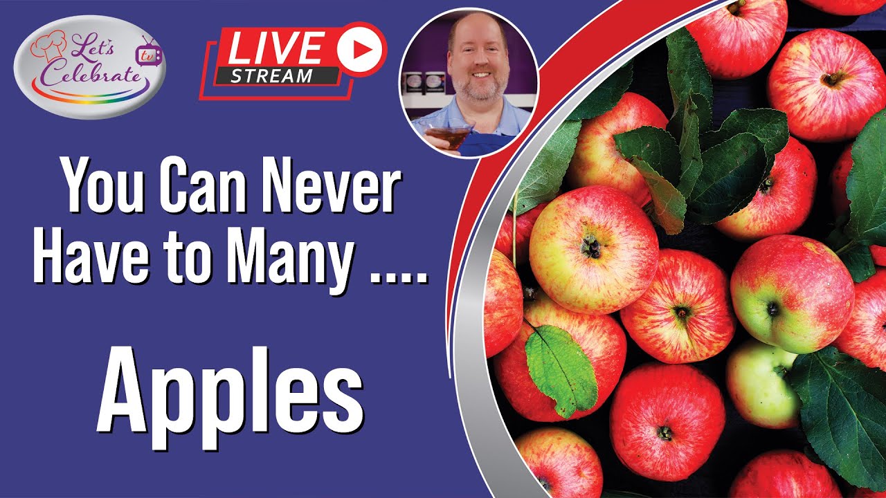 Cooking With Apples: You Can Never Have Too Many! - Let's Celebrate TV