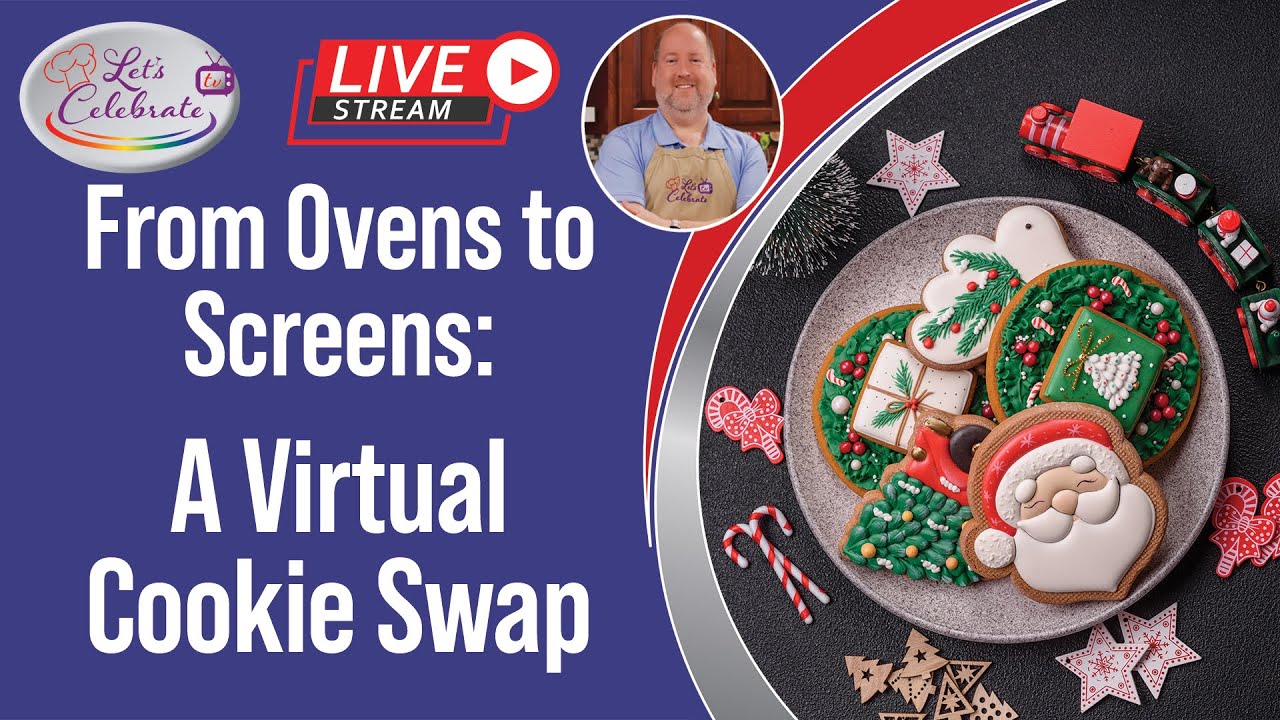 From Ovens to Screens: A Virtual Cookie Swap - Let's Celebrate TV