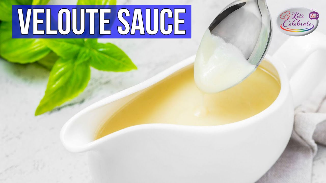 How to Make Veloute Sauce - 1 of the 5 Mother Sauces - Let's Celebrate TV