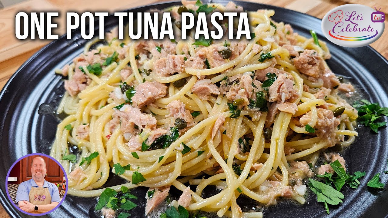 One-Pot Tuna Pasta: From Pantry to Plate in 20 Minutes - Let's Celebrate TV