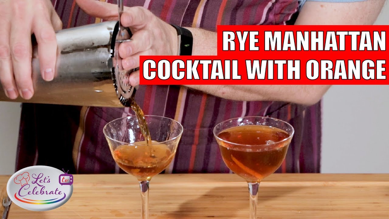 Rye Manhattan Cocktail with Orange | Let's Celebrate TV - Let's ...