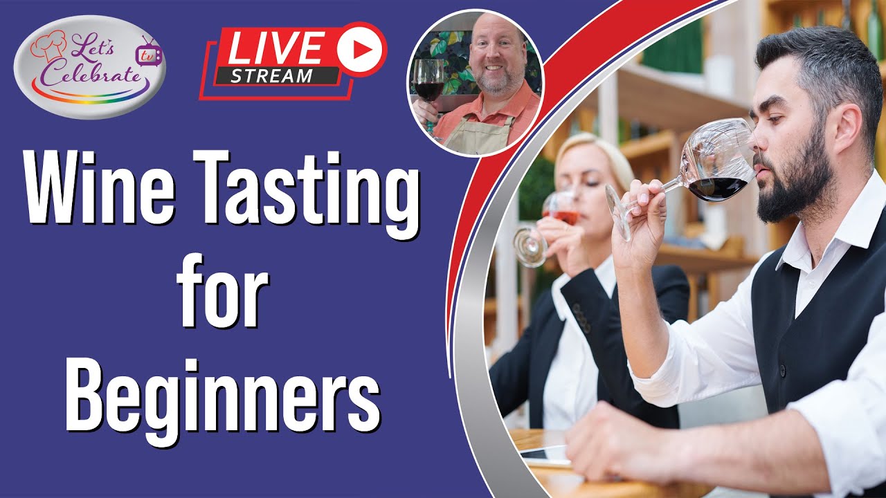 Wine Tasting for Beginners | Let's Celebrate TV Live - Let's Celebrate TV
