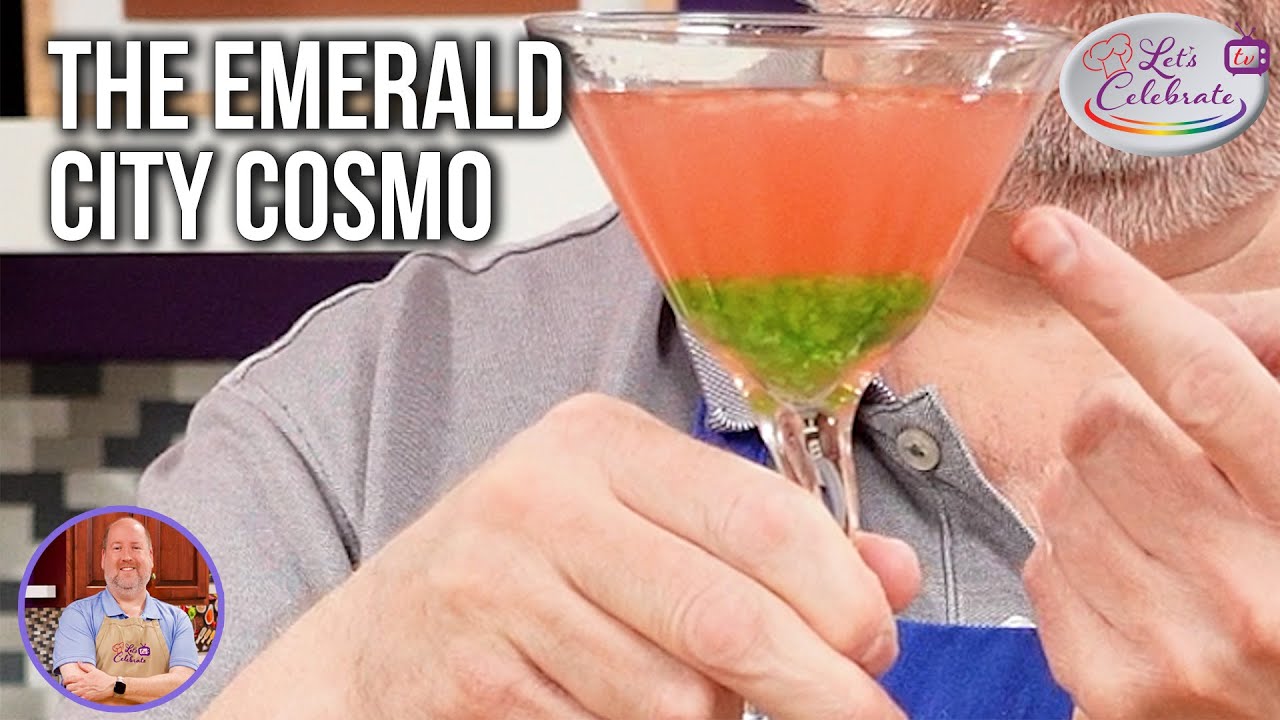 From Dorothy to Your Glass: The Emerald City Cosmo! - Let's Celebrate TV